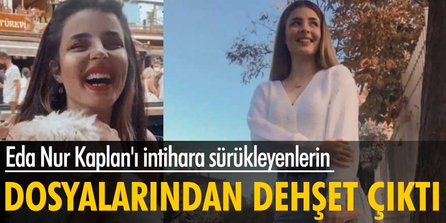 Eda Nur Kaplan'ın intiharına sebep olanlar sıç makinesi çıktı!