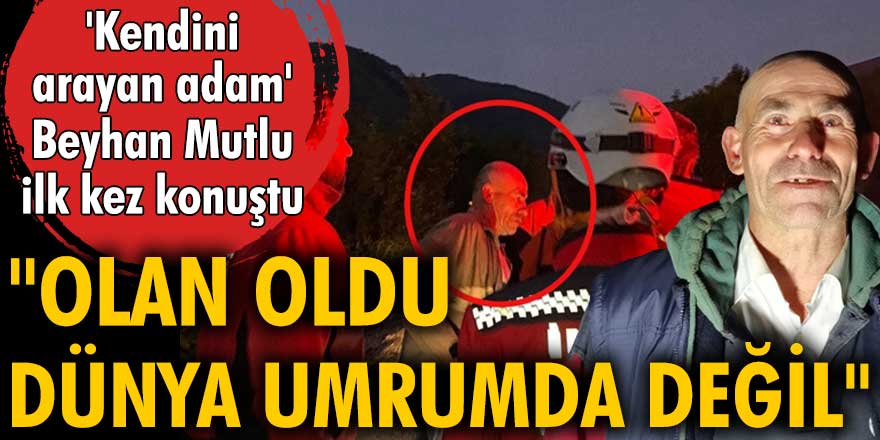 'Kendini arayan adam' Beyhan Mutlu ilk kez konuştu