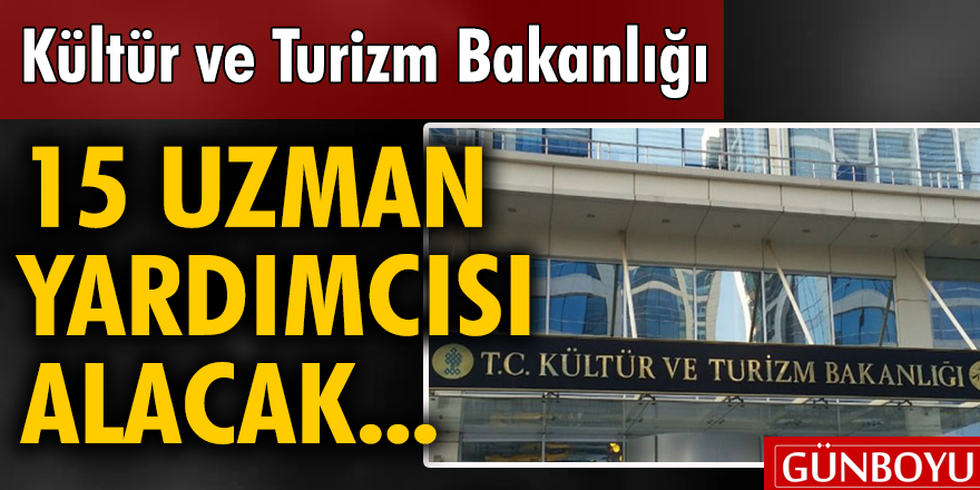 Kültür ve Turizm Bakanlığı 15 uzman yardımcısı alacak